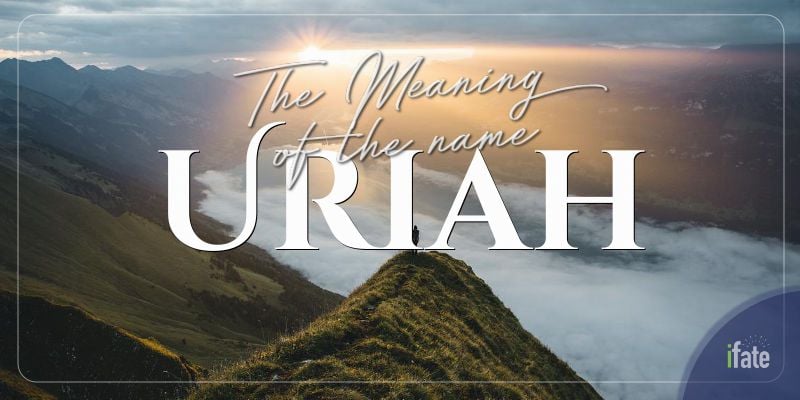 What the Name "Uriah" Means, and Why Numerologists Like It